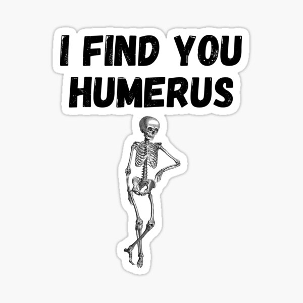 "I Find You Humerus Funny Skeleton Bones Halloween " Sticker for Sale ...