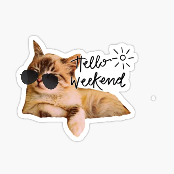 "Hello Weekend " Sticker for Sale by CatwithSpecs | Redbubble