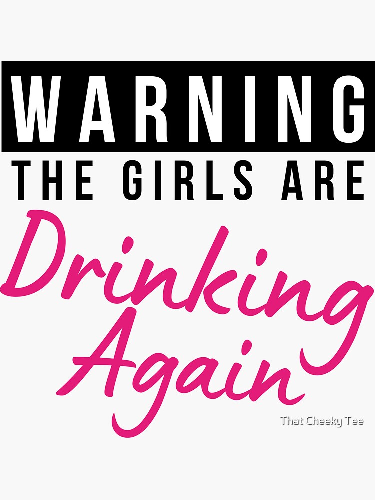 "Girls Night Out Drinking. Funny Drinking Saying. Warning The Girls Are ...