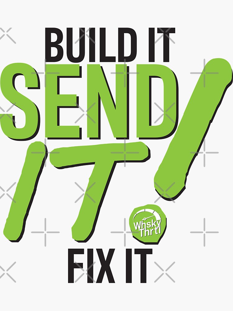 "Build It, Send It, Fix It! Bold Design" Sticker for Sale by WhskyThrtl ...
