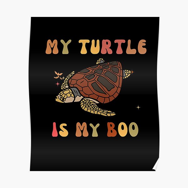 "My turtle is my Boo" Poster for Sale by evanyart | Redbubble