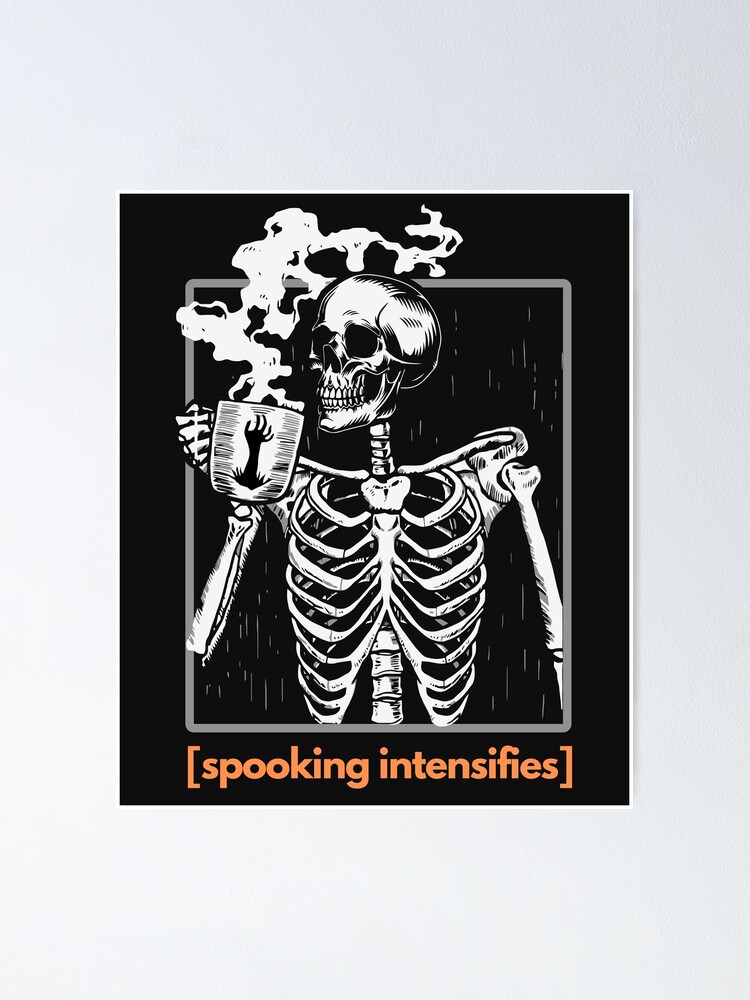 "Spooking Amplifies Coffee Spooky Skeleton Meme" Poster for Sale by ...
