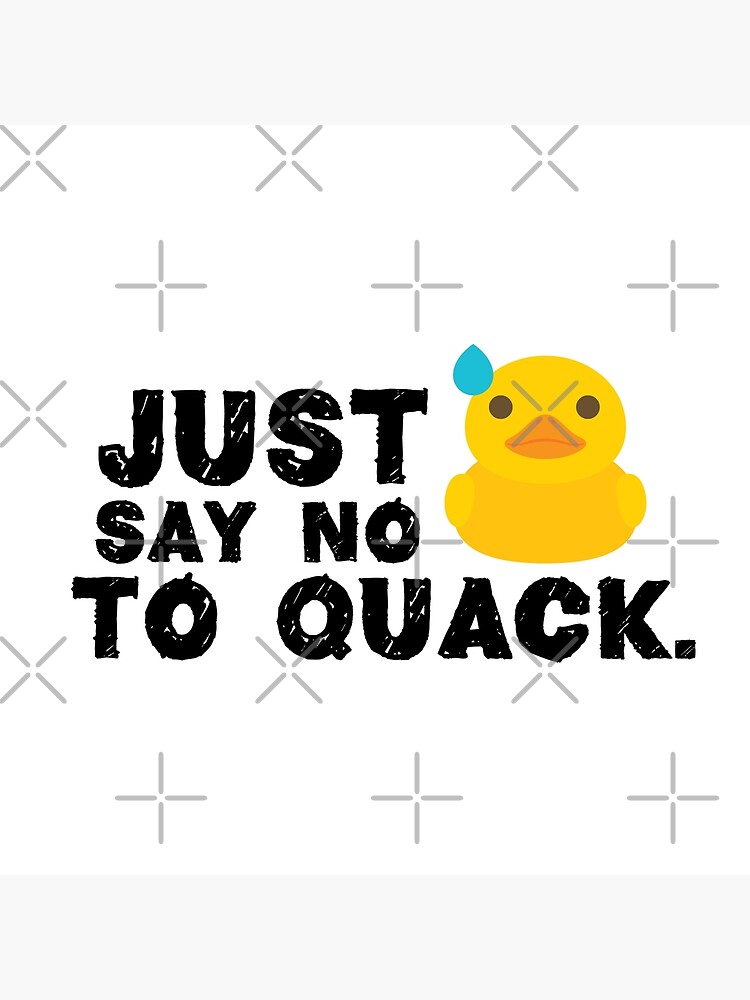 "Just say no to quack! " Poster for Sale by iamPartymonster | Redbubble