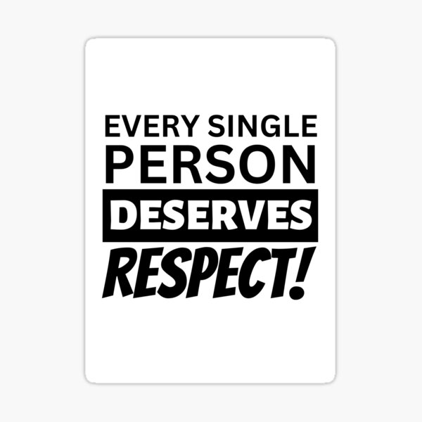 "Every Single Person Deserves Respect" Sticker for Sale by msinbox ...
