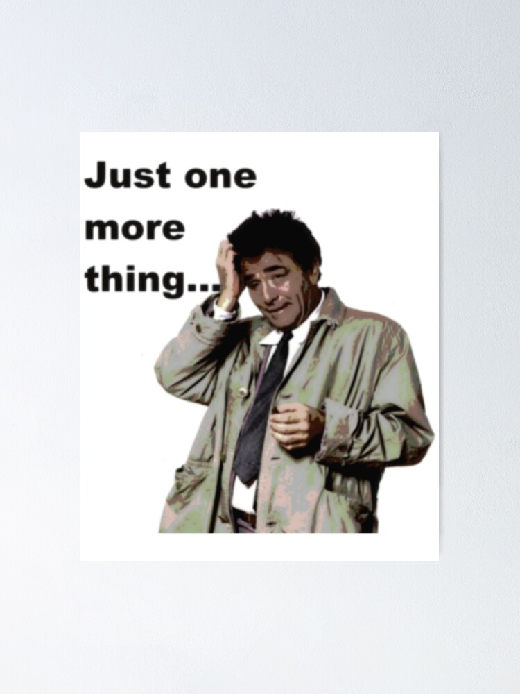 "Columbo - Just one more thing " Poster for Sale by Studio12b | Redbubble