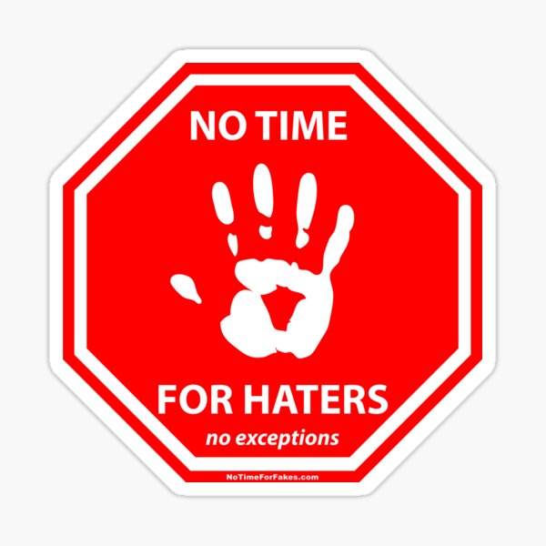 "No Haters Hand Stop Sign" Sticker for Sale by NoTimeForFakes | Redbubble