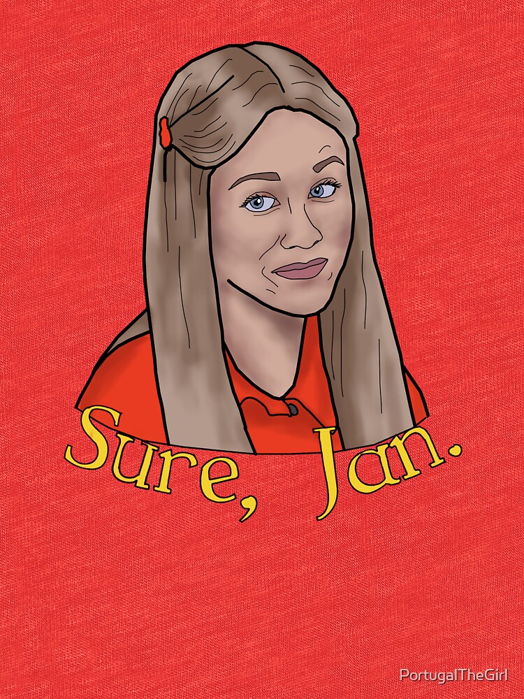 "Sure, Jan" T-shirt by PortugalTheGirl | Redbubble