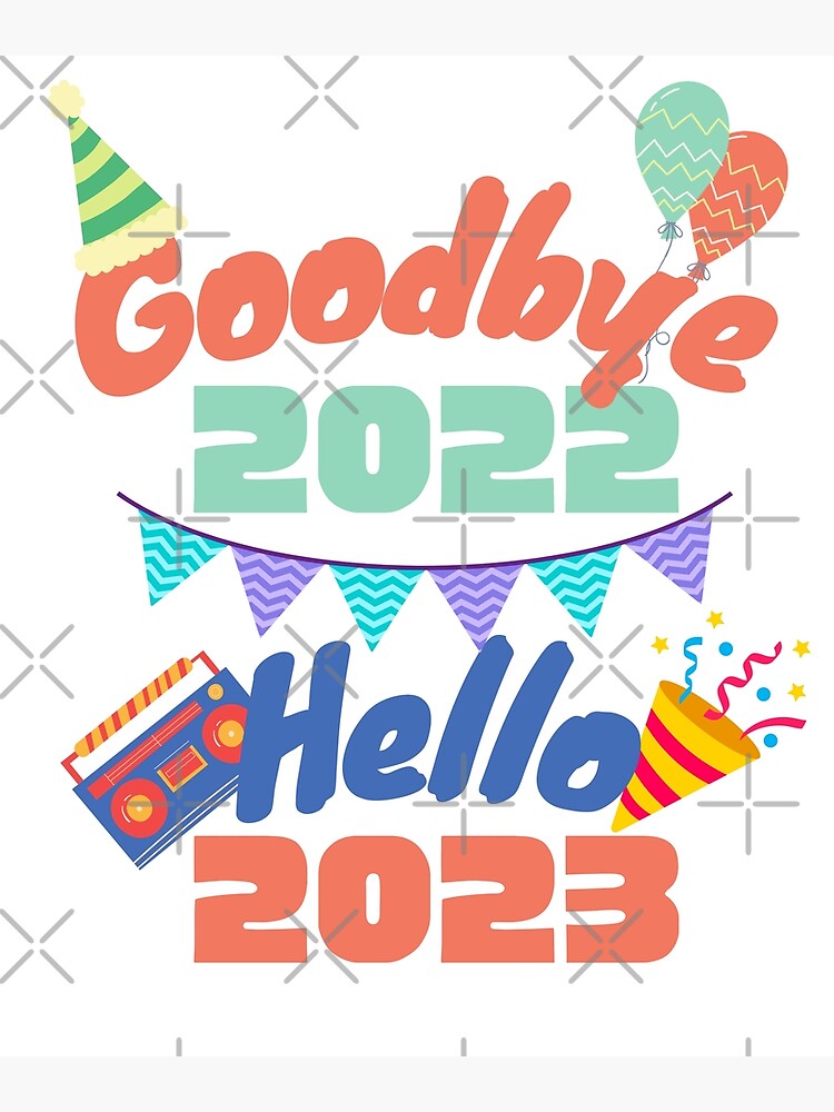 "goodbye 2022 hello 2023 celebrate funny party new year " Poster for ...