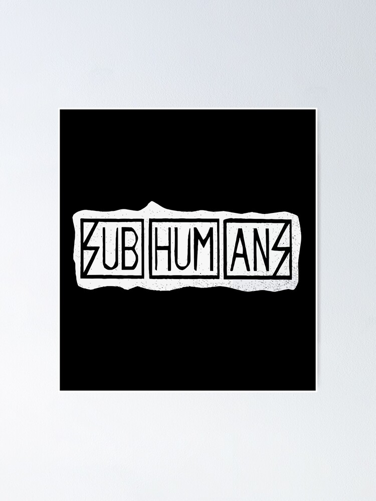 "subhumans" Poster for Sale by orwexrty | Redbubble