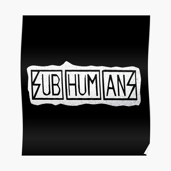 "subhumans" Poster for Sale by orwexrty | Redbubble