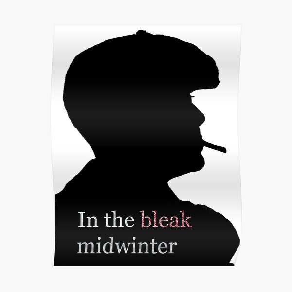 "Peaky Blinders Thomas Shelby in the bleak midwinter" Poster for Sale ...