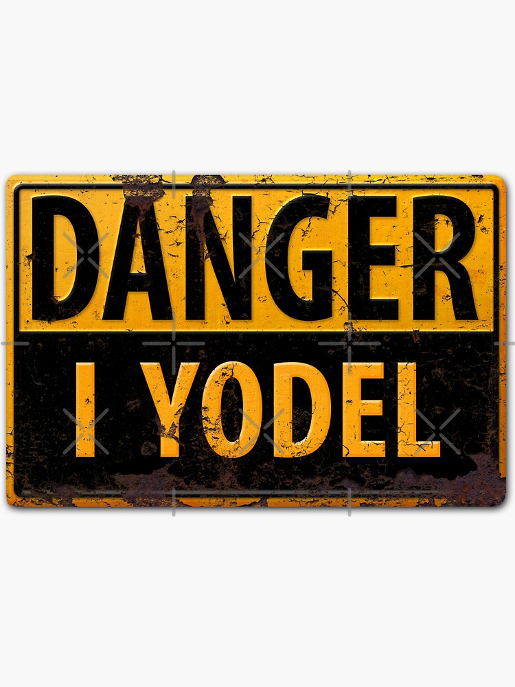 "Funny DANGER, I Yodel - Warning Metal Rust Sign - yodelling" Sticker ...