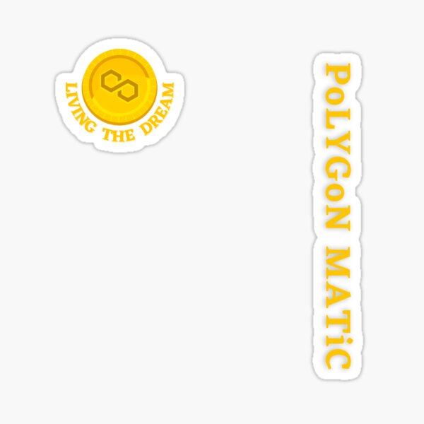 "Polygon Matic....Living the Dream" Sticker for Sale by Reflections-D ...