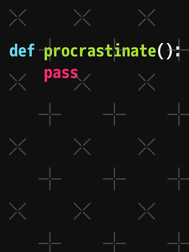 Funny Python Code Pun Design Def Procrastinate Pass T Shirt For Sale By Geeksta Redbubble