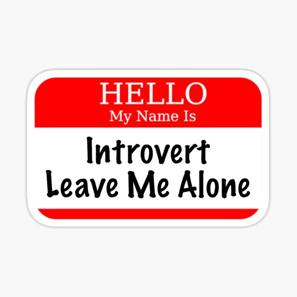 "Hello My Name Is Introvert - Leave Me Alone" Sticker for Sale by ...