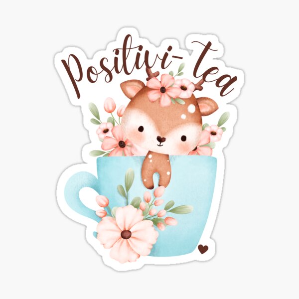 "Positivi-Tea | Fun Positive Mindset | Cute Deer Tea Cup " Sticker for ...