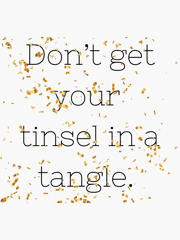 "Don't Get Your Tinsel In A Tangle" Sticker for Sale by SwampyRopp ...