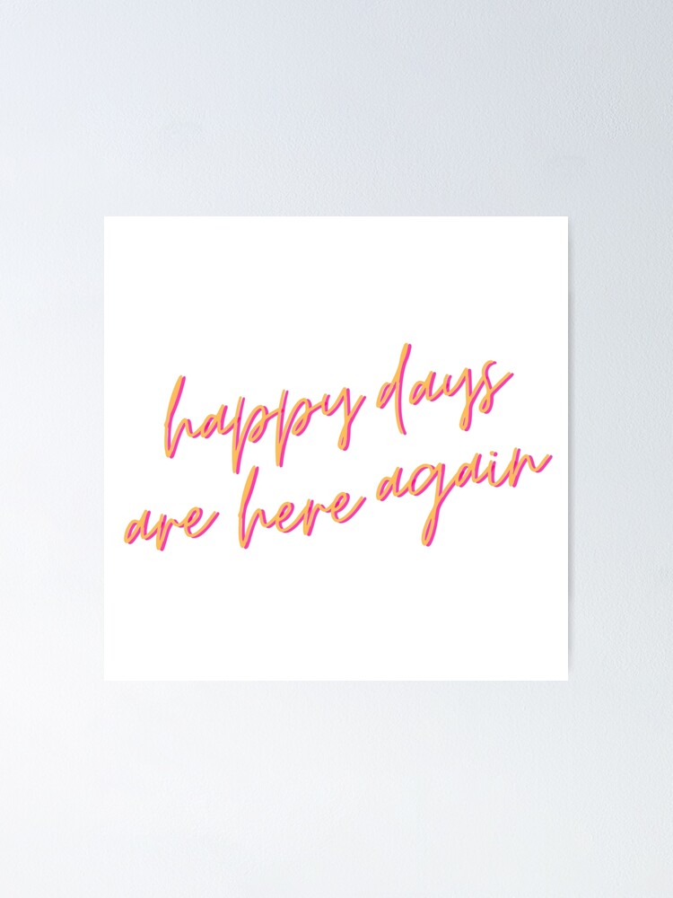 "Happy Days Are Here Again - Neon Cursive Theme" Poster for Sale by ...