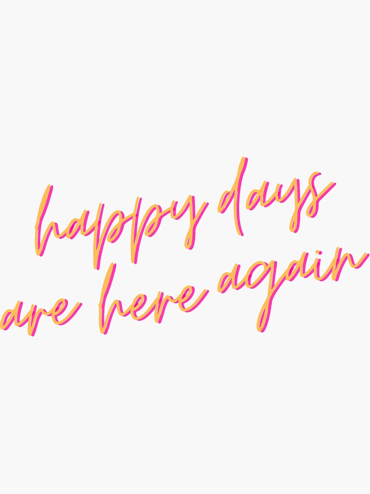 "Happy Days Are Here Again - Neon Cursive Theme" Sticker for Sale by ...
