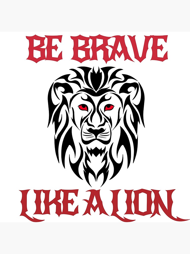"Be brave like a lion - motivational quote / text" Poster for Sale by ...