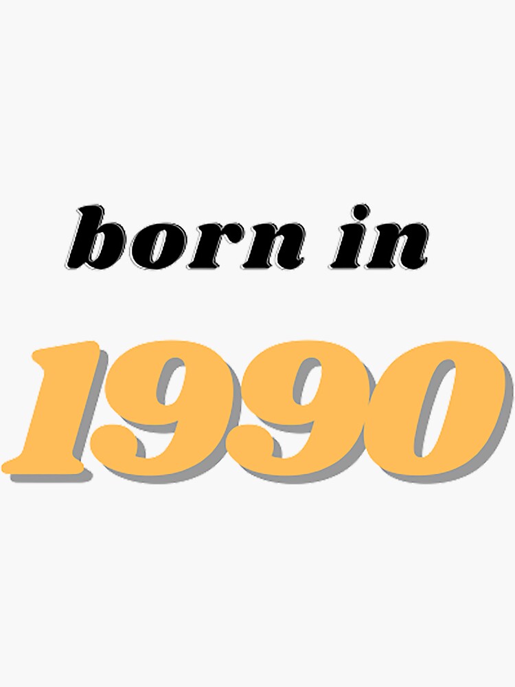 "born in 1990" Sticker for Sale by AG4ART | Redbubble