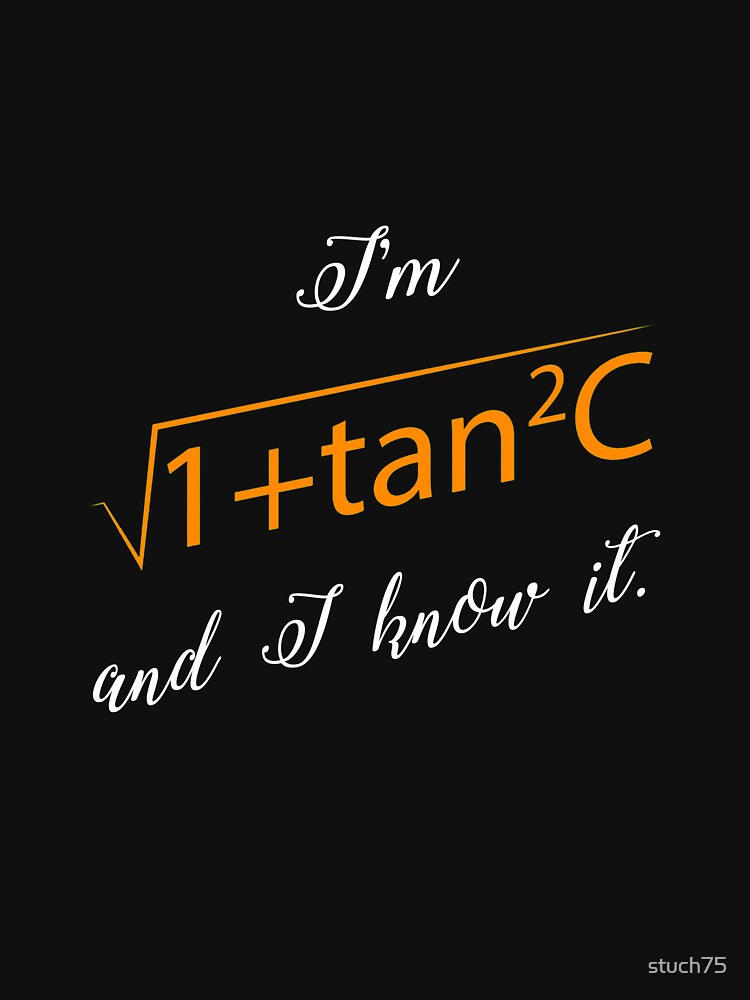 "I'm sqrt[1 + tan2 (c)] And I Know It" Essential T-Shirt for Sale by stuch75 | Redbubble
