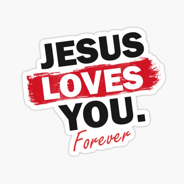 "Jesus Loves You Forever" Sticker for Sale by EdgarStudio | Redbubble