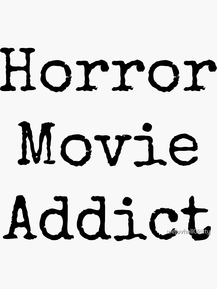 "horror movie addict" Sticker for Sale by weluvhell0kitty | Redbubble