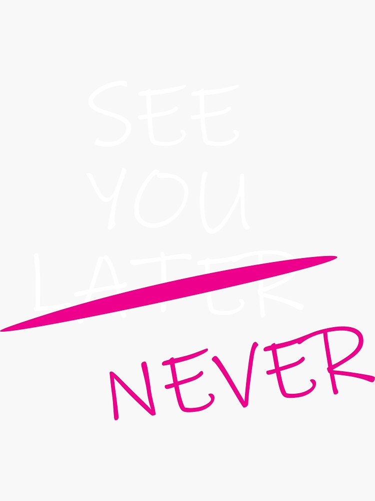 "See You Never" Sticker for Sale by SesatyaStore | Redbubble