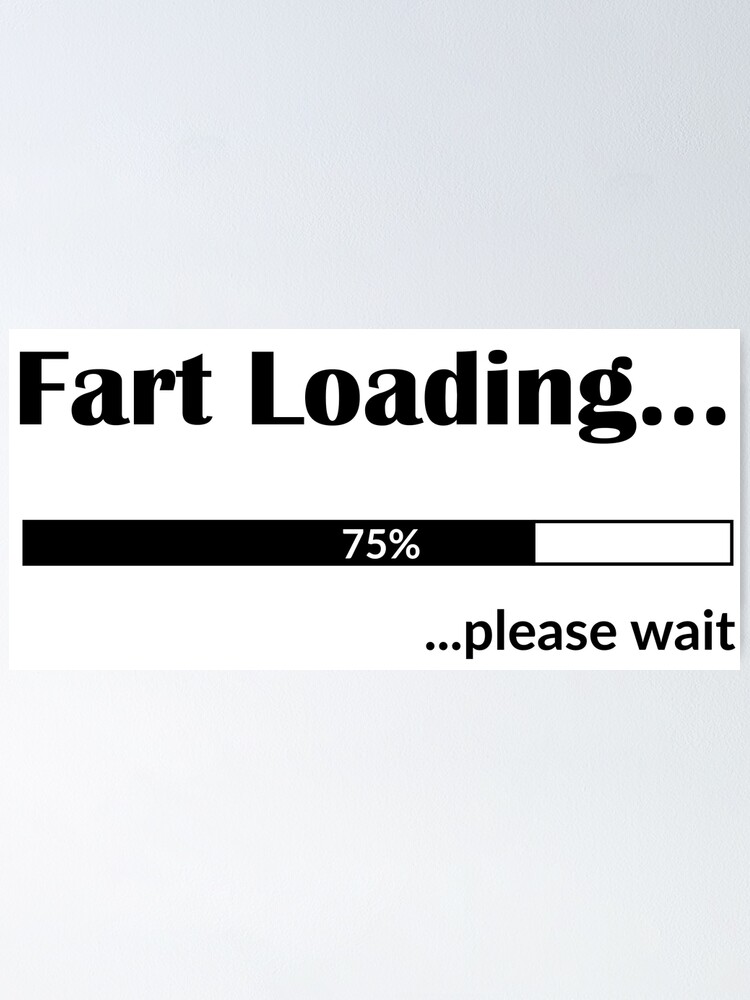 "Fart Loading Funny Text Classic" Poster for Sale by Design-Logic ...