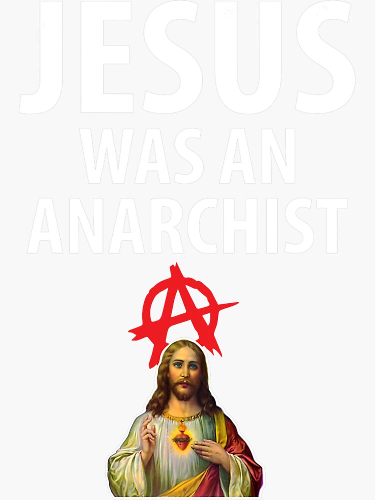 "Jesus Was An Anarchist Christian Anarchy" Sticker for Sale by ...