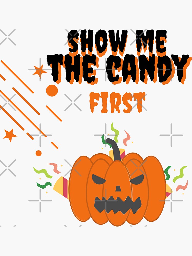 "show me the candy first" Sticker for Sale by Lacamorking | Redbubble