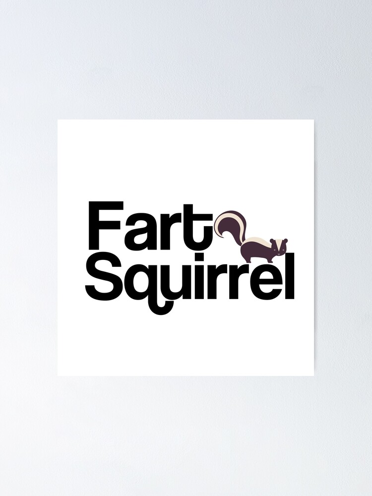 "Fart Squirrel" Poster by iamPartymonster | Redbubble