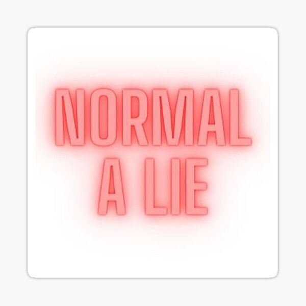 "Normal A Lie" Sticker for Sale by phenomenaltech | Redbubble