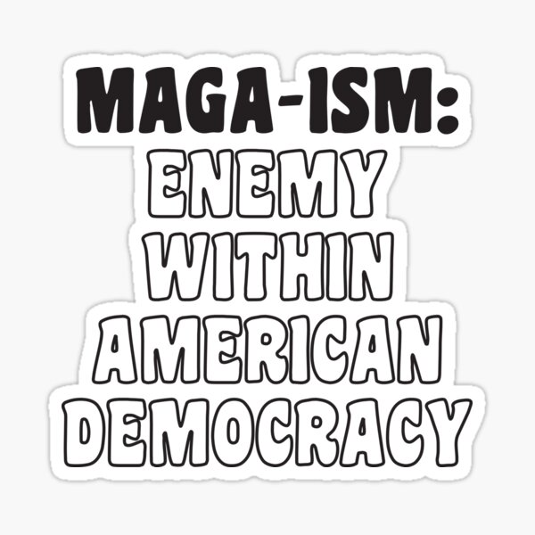"MAGA: Enemy within American Democracy" Sticker for Sale by Politics ...