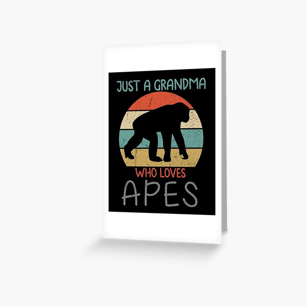 "just a grandma who loves apes, apes, ape, Funny ape, ape gift, ape ...