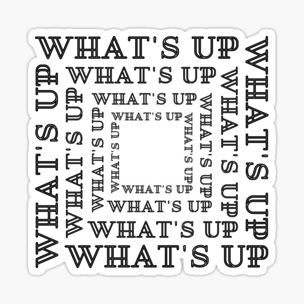 "What's up, What's up, What's up???" Sticker for Sale by AlfabetDesign ...
