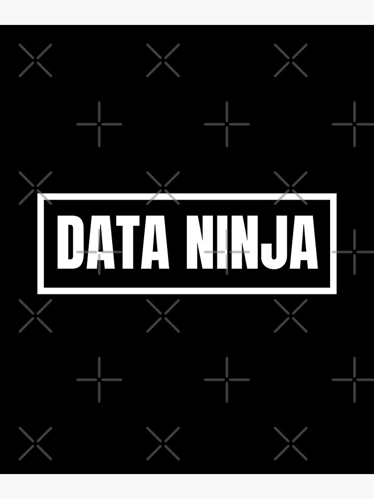 "data ninja" Poster for Sale by TomorrowQuotes | Redbubble