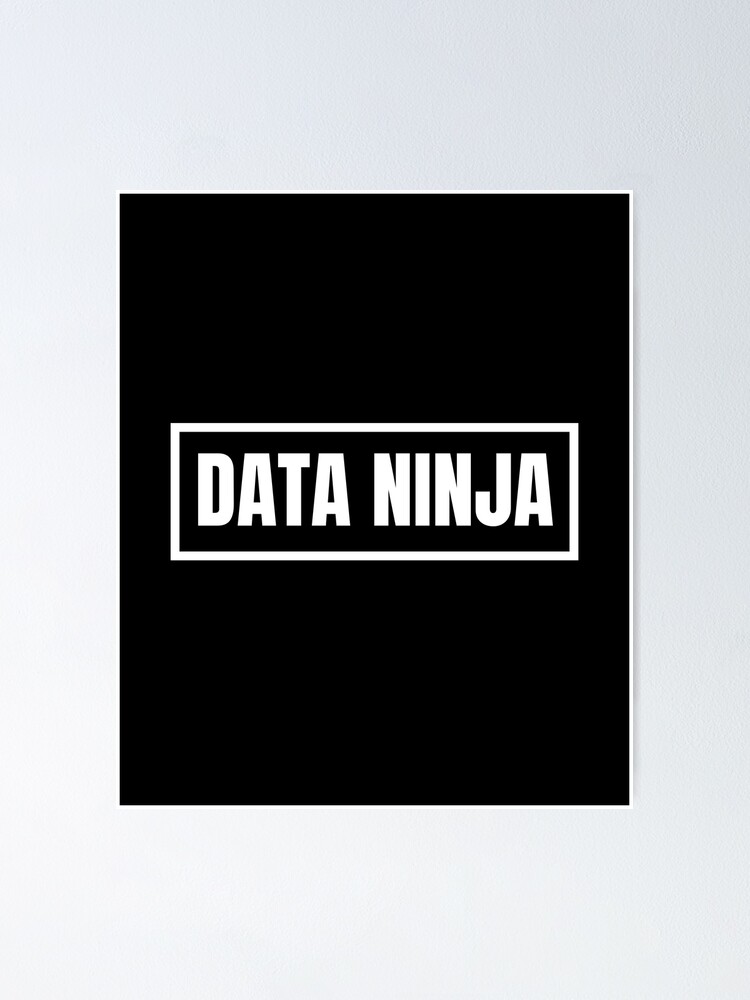"data ninja" Poster for Sale by TomorrowQuotes | Redbubble