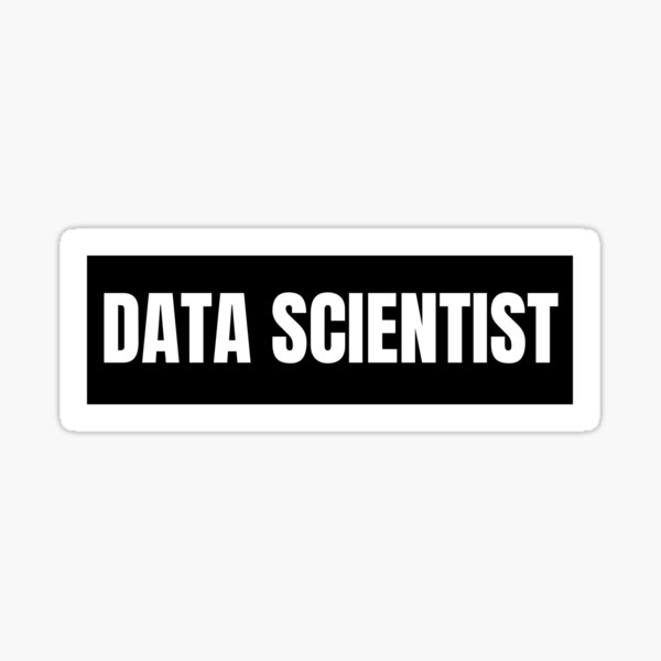"data scientist" Sticker for Sale by TomorrowQuotes | Redbubble
