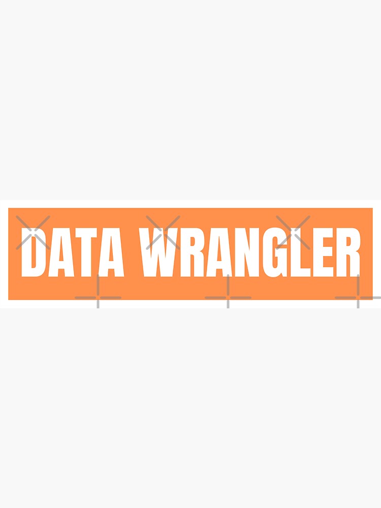 "data wrangler" Sticker for Sale by TomorrowQuotes | Redbubble