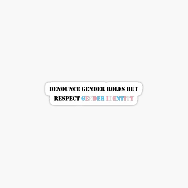 "Trans | Denounce Gender Roles But Respect Gender Identity" Sticker for ...