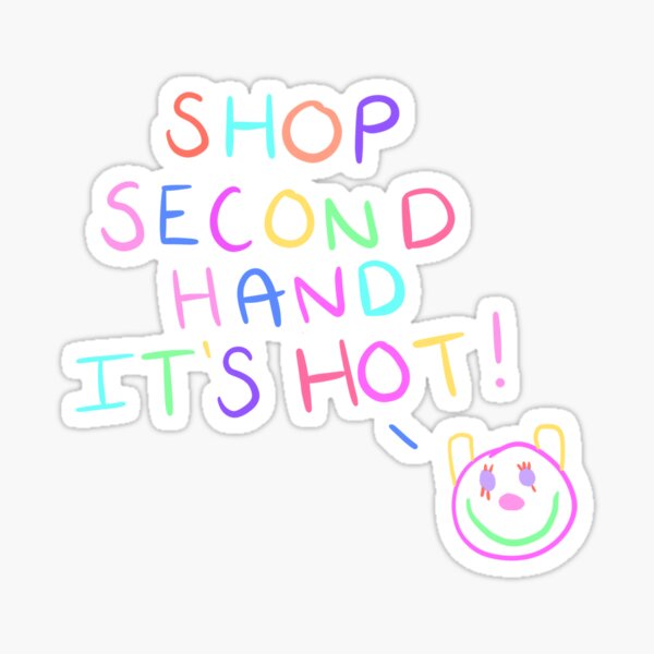 "Shop second hand, it’s hot" Sticker for Sale by Munchimart | Redbubble
