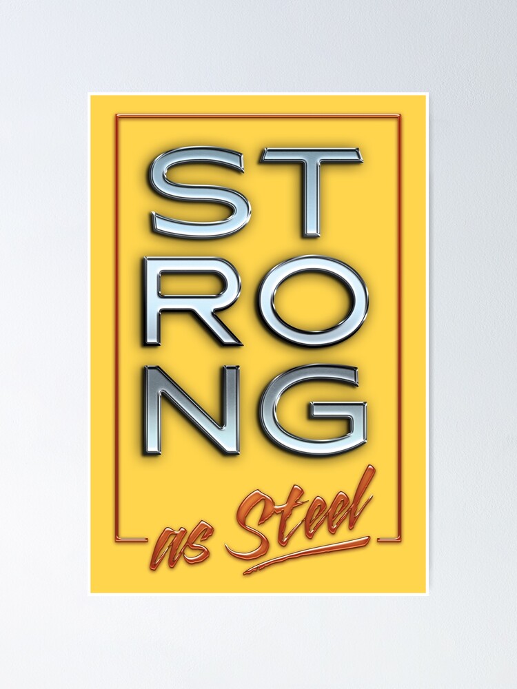 "Strong as Steel" Poster for Sale by peterIBIM | Redbubble