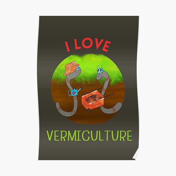 "Gardening Earthworms - I Love Vermiculture" Poster for Sale by ...