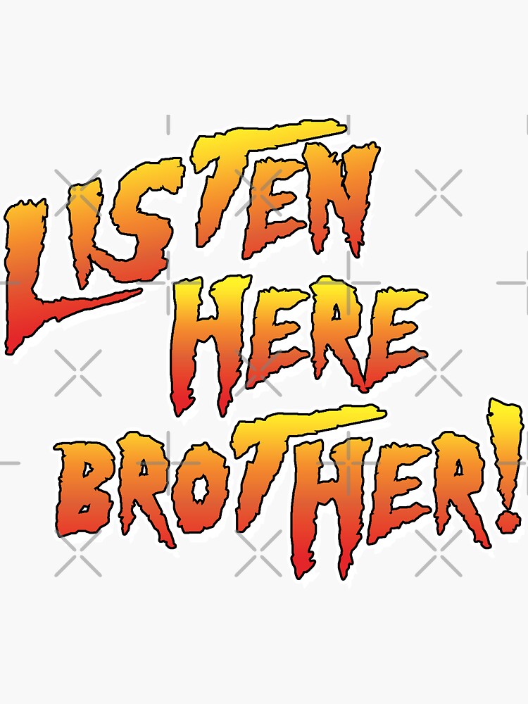 "Listen Here Brother - 80s 90s Pro Wrestling" Sticker for Sale by ...