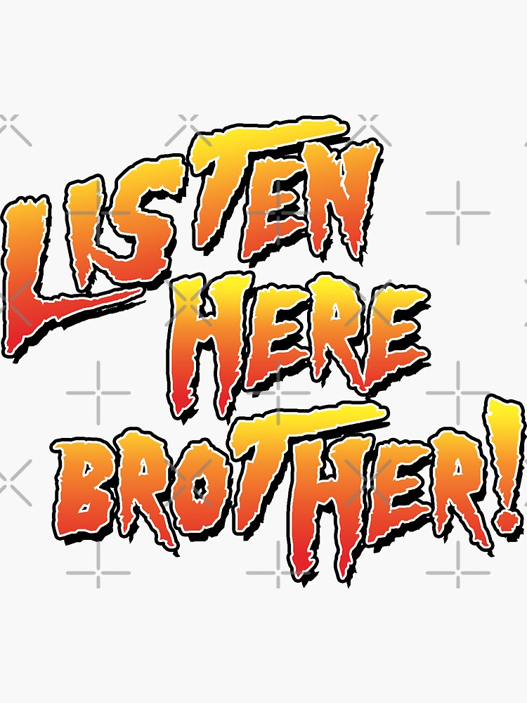 "Listen Here Brother - 80s 90s Pro Wrestling" Sticker for Sale by ...