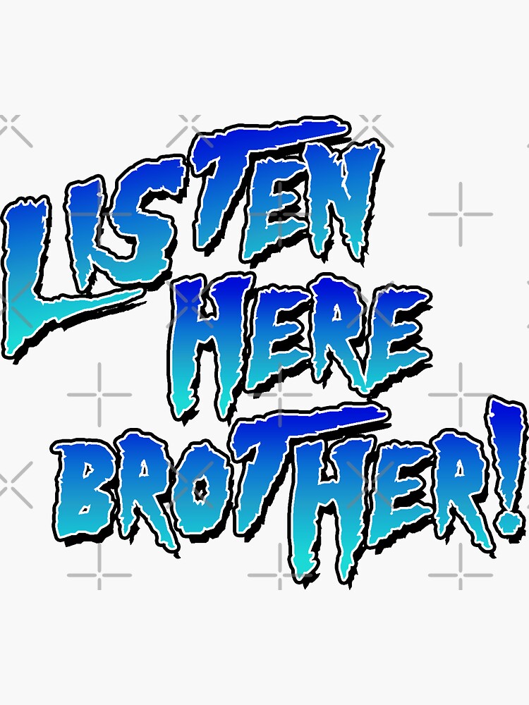 "Listen Here Brother - 80s 90s Pro Wrestling" Sticker for Sale by ...