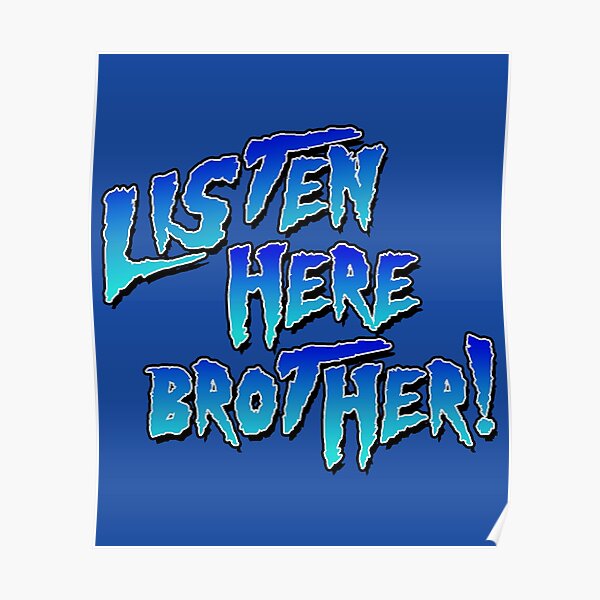 "Listen Here Brother - 80s 90s Pro Wrestling" Poster for Sale by ...