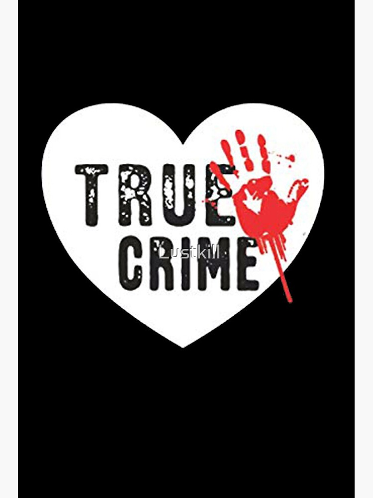"I love true crime" Art Board Print for Sale by Lustkill | Redbubble